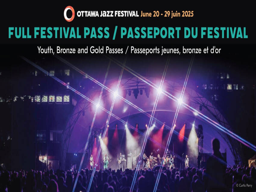 Ottawa Jazz Festival 2025 Full Festival Passes - Festival de jazz d ...